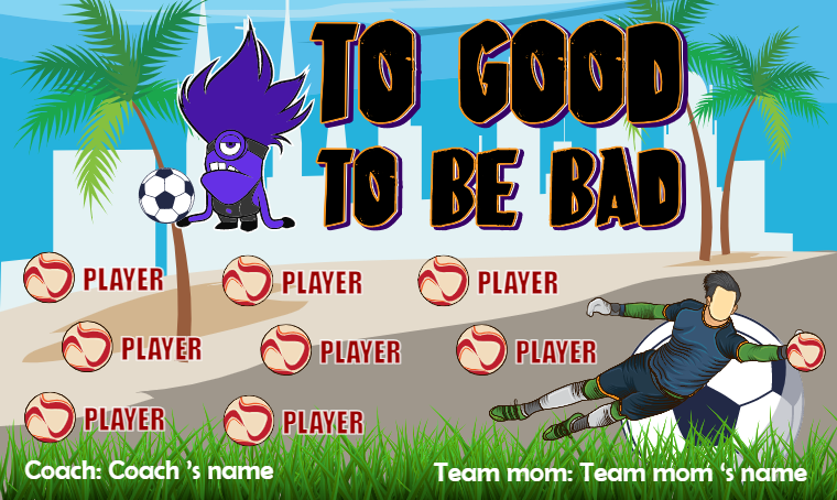 To Good To Be Bad - Soccer Banner – Team Sport Banners